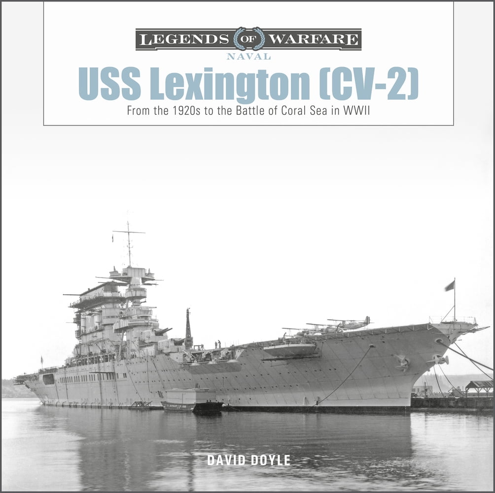 Pre-Owned USS Lexington (CV-2): From the 1920s to the Battle of Coral ...