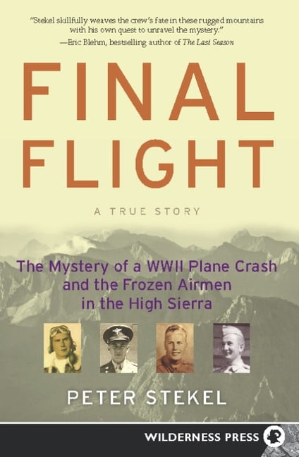 Final Flight : The Mystery of a WWII Plane Crash and the Frozen Airmen ...