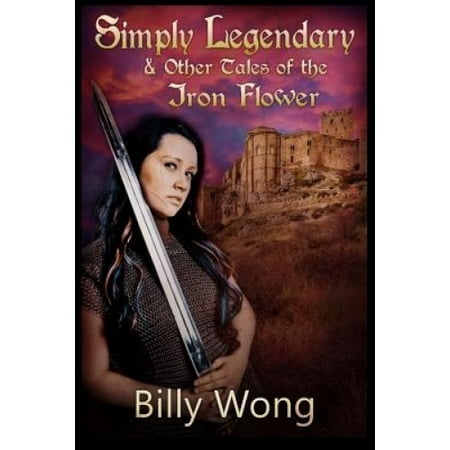 Simply Legendary (and Other Tales of the Iron Flower) | Walmart Canada