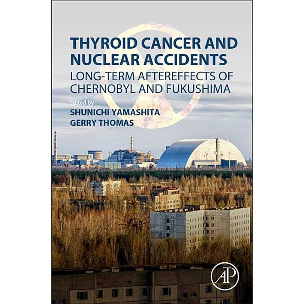 Thyroid Cancer and Nuclear Accidents : Long-Term Aftereffects of ...