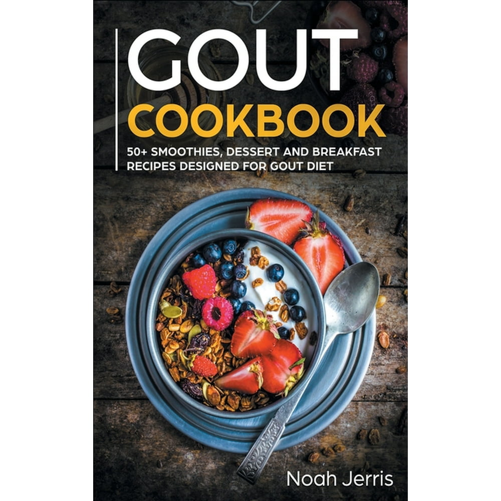 GOUT Cookbook: 50+ Smoothies, Dessert and Breakfast Recipes Designed ...