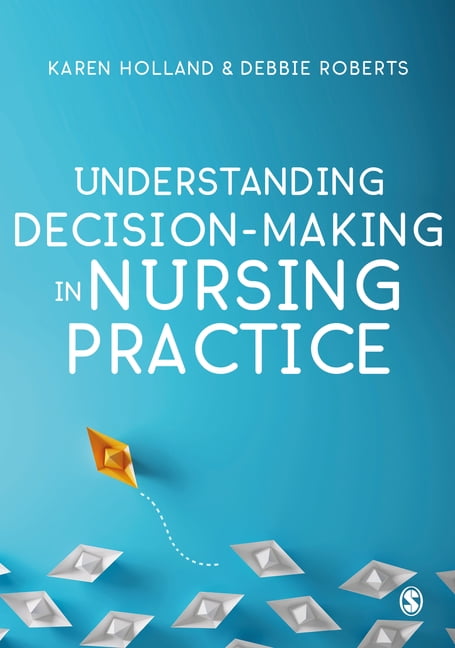 Understanding Decision-Making in Nursing Practice (Hardcover) - Walmart.com
