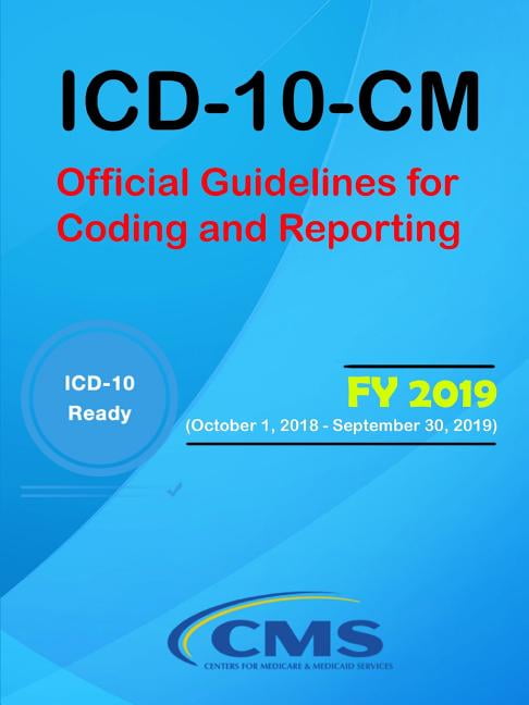 ICD-10-CM : Official Guidelines for Coding and Reporting - FY 2019 ...