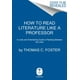 How to Read Literature Like a Professor : A Lively and Entertaining Guide to Reading Between the ...