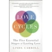 Love Cycles: The Five Essential Stages of Lasting Love (Paperback ...