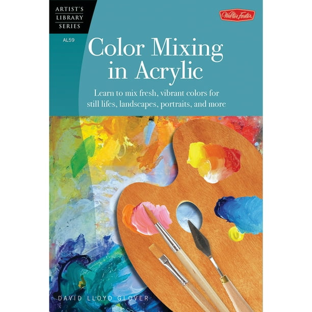 Walter Foster Artist's Library: Color Mixing in Acrylic - Walmart.com