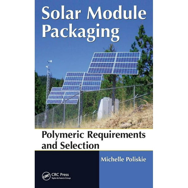 Solar Module Packaging : Polymeric Requirements and Selection ...