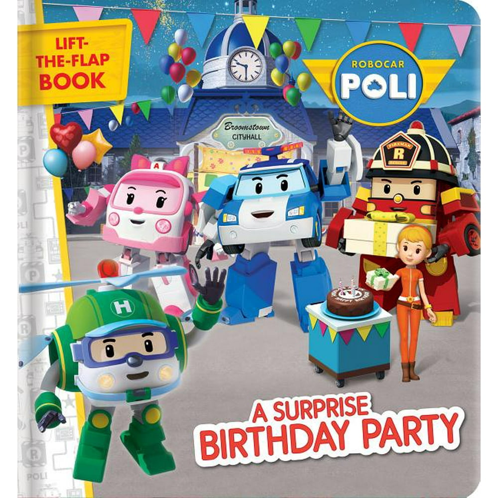 Robocar Poli: A Surprise Birthday Party : A Lift-The-Flap Book (Board ...