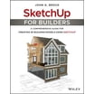 Sketchup for Builders: A Comprehensive Guide for Creating 3D Building ...