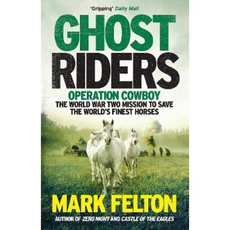 Ghost Riders: Operation Cowboy, the World War Two Mission to Save the ...