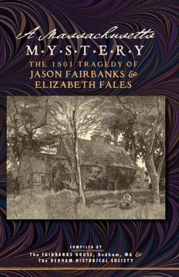 Pre-Owned Massachusetts Mystery: The 1801 Tragedy of Jason Fairbanks ...