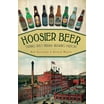 Hoosier Beer : Tapping Into Indiana Brewing History - Walmart.com