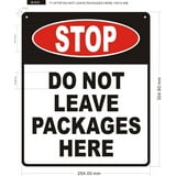 STOP DO NOT LEAVE PACKAGES HERE Aluminum Sign, 10x12 Inch, White ...