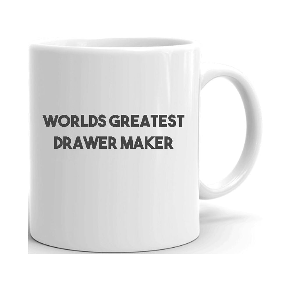 Worlds Greatest Drawer Maker Ceramic Dishwasher And Microwave Safe Mug ...
