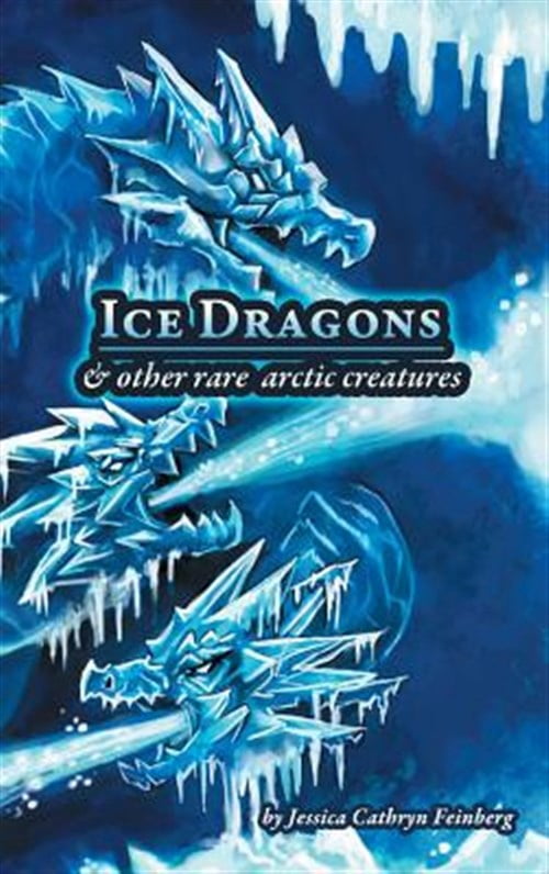 Pre-Owned Ice Dragons & Other Rare Arctic Creatures: A Field Guide ...