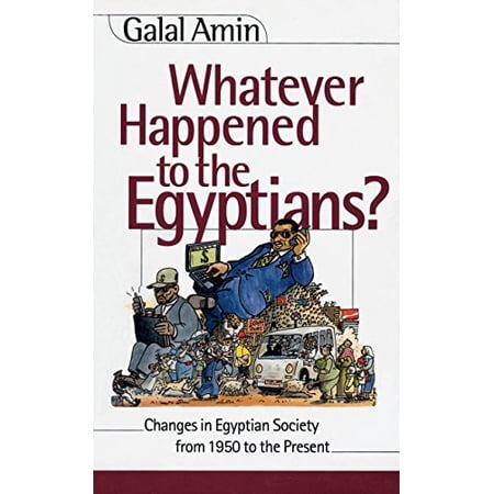 Whatever Happened to the Egyptians? Changes in Egyptian Society from ...