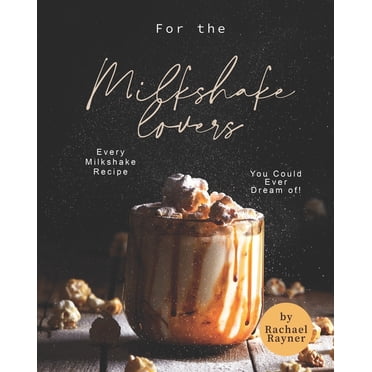 Top 100 Amazing Recipes Milkshakes and Smoothie, (Paperback) - Walmart.com