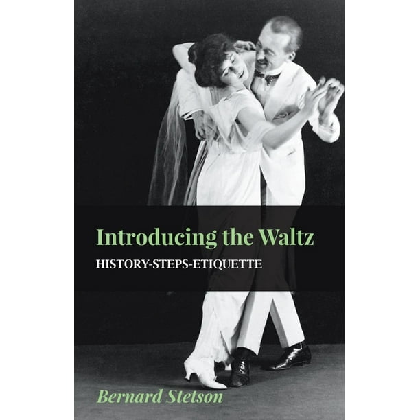 Introducing The Waltz - History-Steps-Etiquette (Paperback) - Walmart.com