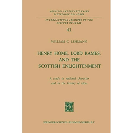 Henry Home, Lord Kames, and the Scottish Enlightenment: A Study in ...