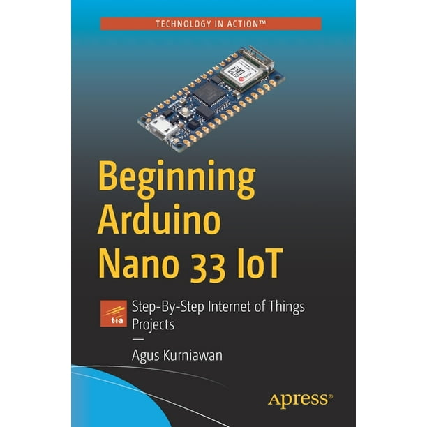 Beginning Arduino Nano 33 Iot : Step-By-Step Internet of Things ...