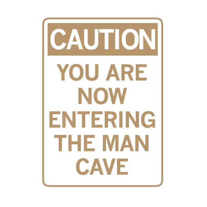 Caution You are now Entering the Man Cave Vinyl Decal - Medium - Latte ...