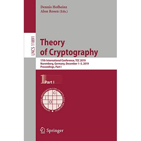 Theory of Cryptography: 17th International Conference, TCC 2019 ...