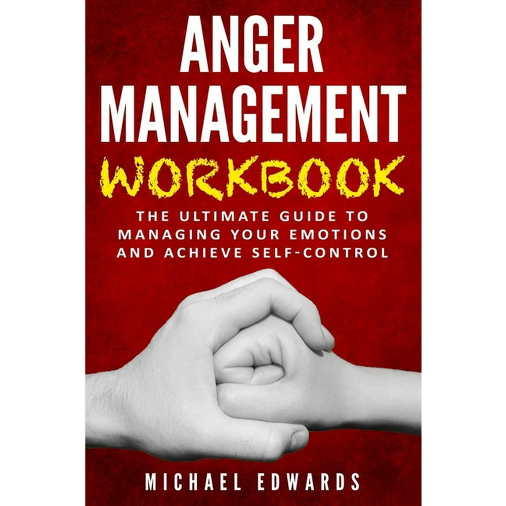 Anger Management Workbook : The Ultimate Guide to Managing Your ...