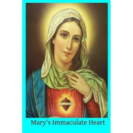 Mary's Immaculate Heart: The Meaning of Devotion to the Immaculate ...