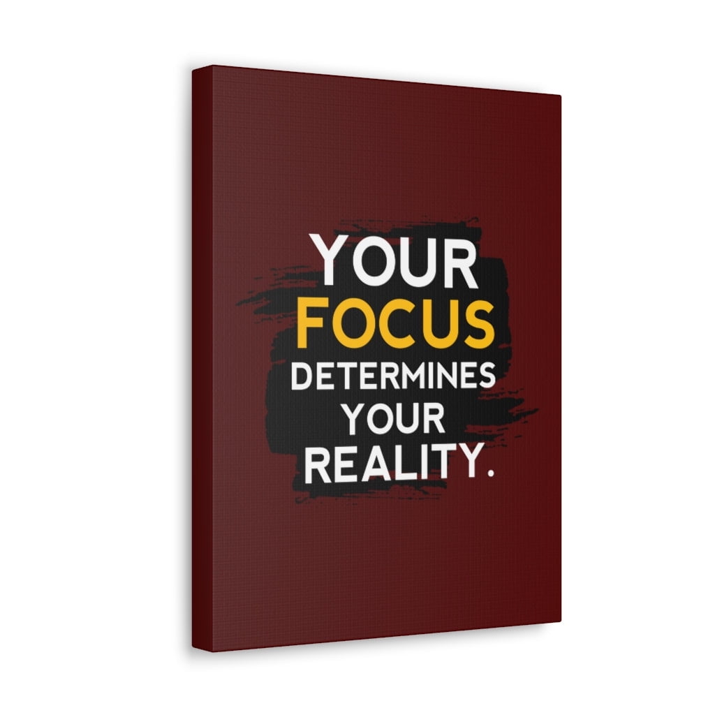 Your Focus Determines Your Reality
