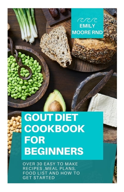 Gout Diet Cookbook for Beginners : Over 30 easy to make recipes, meal ...