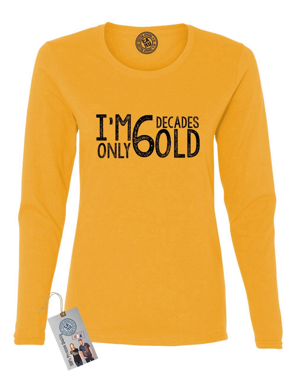 Custom Apparel R Us 60th Birthday T Shirt Im Only 6 Decades Old