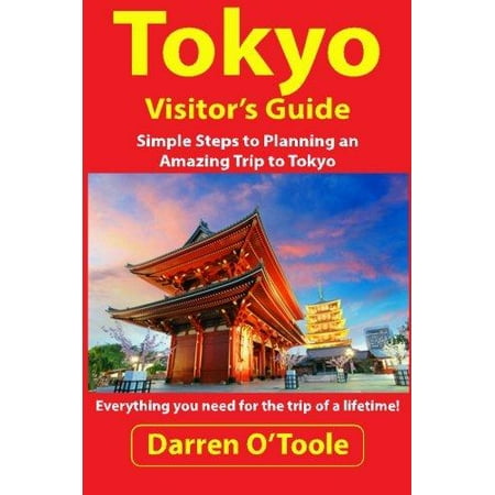 Tokyo Visitor's Guide: Simple Steps to Planning an Amazing Trip to ...