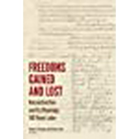 Freedoms Gained and Lost: Reconstruction and Its Meanings 150 Years ...