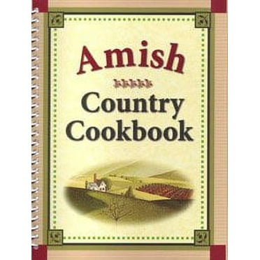 Amish Community Cookbook : Simply Delicious Recipes from Amish and ...