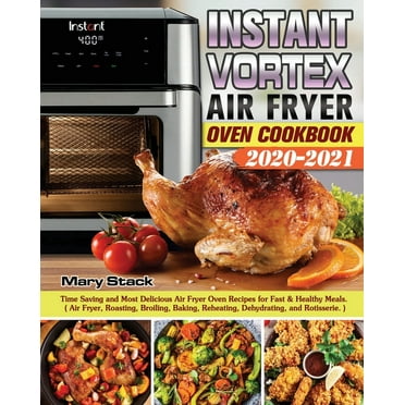 Instant Vortex Plus Air Fryer Oven Cookbook 2020: Easy, Quick and ...