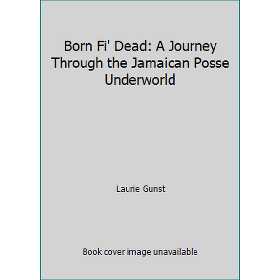 Pre-Owned Born Fi' Dead: A Journey Through the Jamaican Posse ...