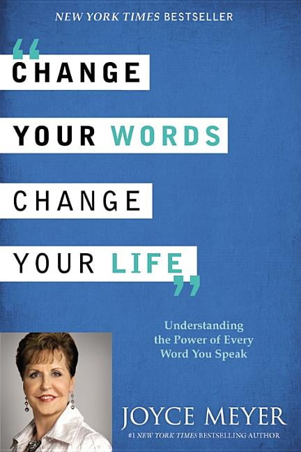 Change Your Words, Change Your Life : Understanding the Power of Every Word You Speak (Hardcover ...