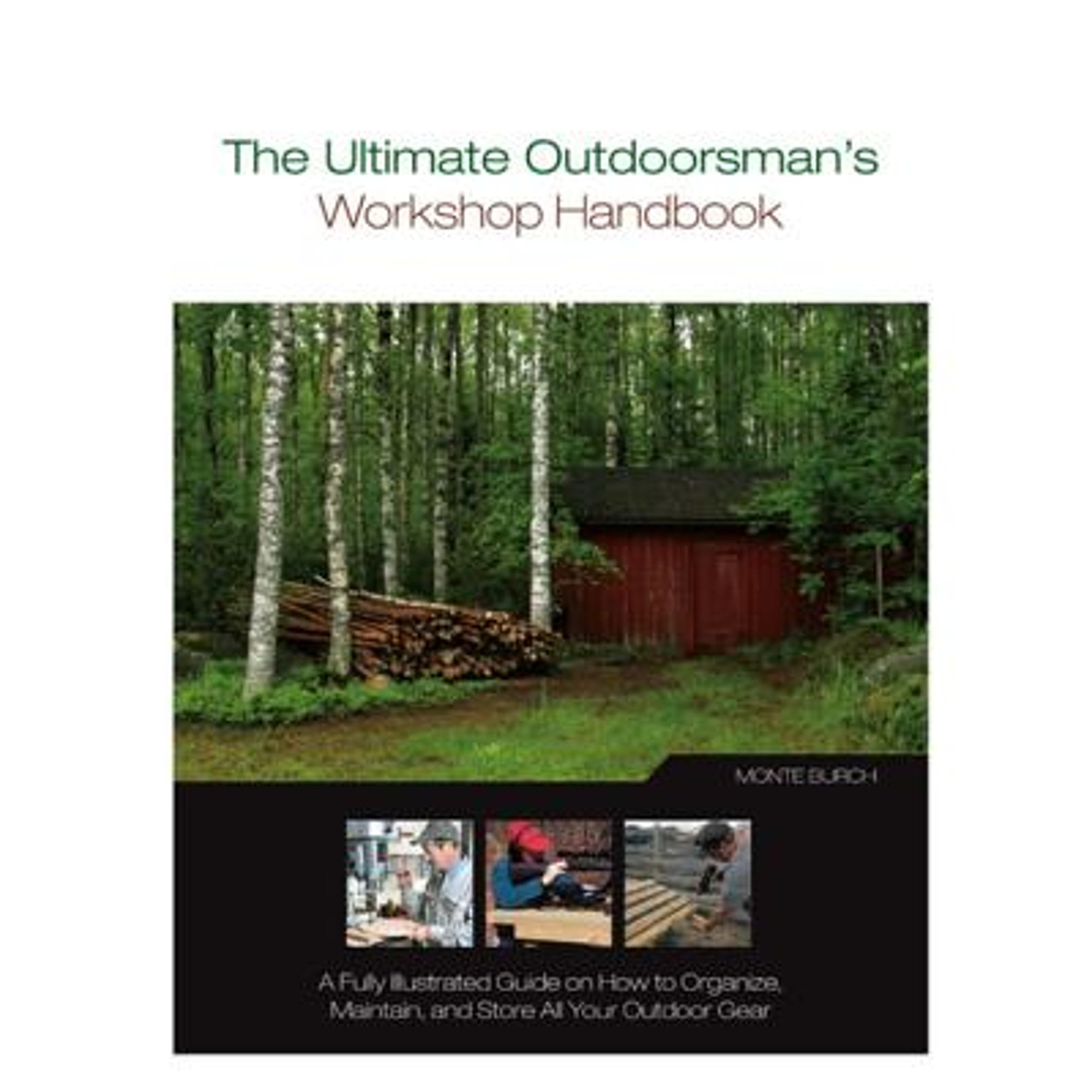 The Ultimate Outdoorsman's Workshop Handbook : A Fully Illustrated ...