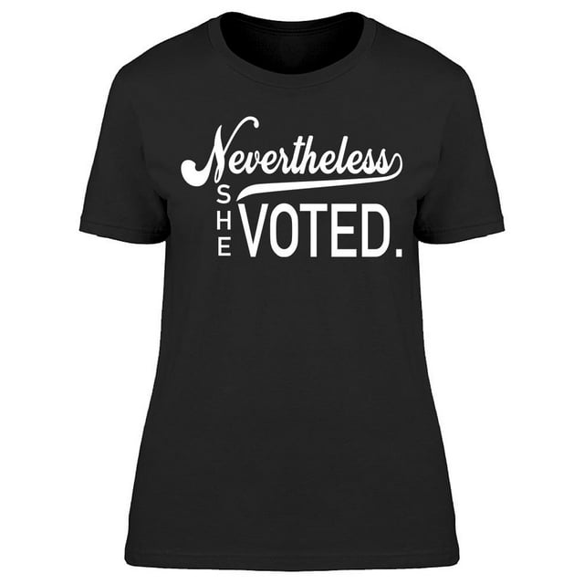 Nevertheless She Voted Womens T Shirt