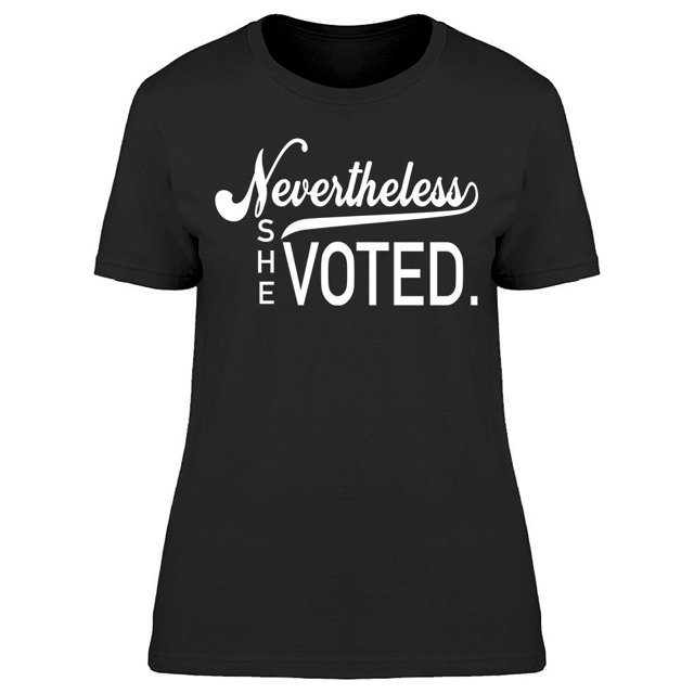 Nevertheless She Voted Womens T Shirt