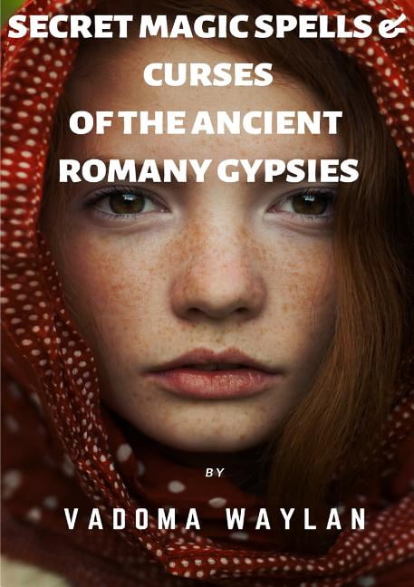 Secret Magic Spells and Curses of the Ancient Romany Gypsies (Paperback ...
