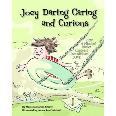 Joey Daring Caring and Curious: How a Mischief Maker Uncovers ...