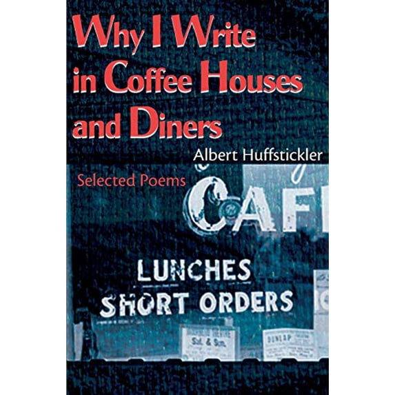 Pre-Owned Why I Write in Coffee Houses and Diners: Selected Poems ...