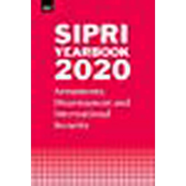 SIPRI YEARBOOK 2020: Armaments, Disarmament and International Security ...