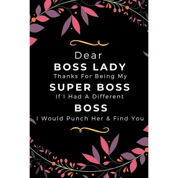Dear Boss Lady Thanks For Being My Super Boss, If I Had A Different ...