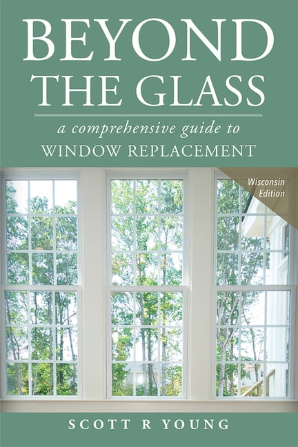 Beyond the Glass : A Comprehensive Guide to Window Replacement ...