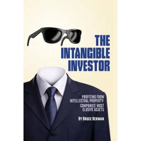 The Intangible Investor: Profiting from Intellectual Property ...