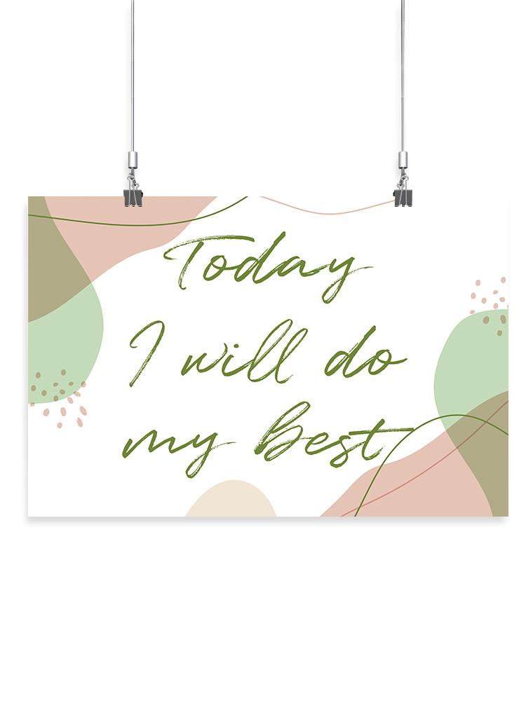Today I Will Do My Best Poster - Smartprints Designs, - Walmart.com