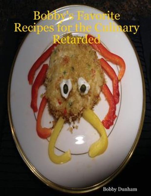 Pre-Owned Bobby's Favorite Recipes for the Culinary Retarded - Walmart.com