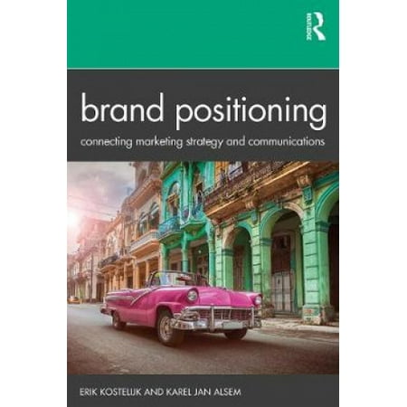 Brand Positioning: Connecting Marketing Strategy and Communications ...